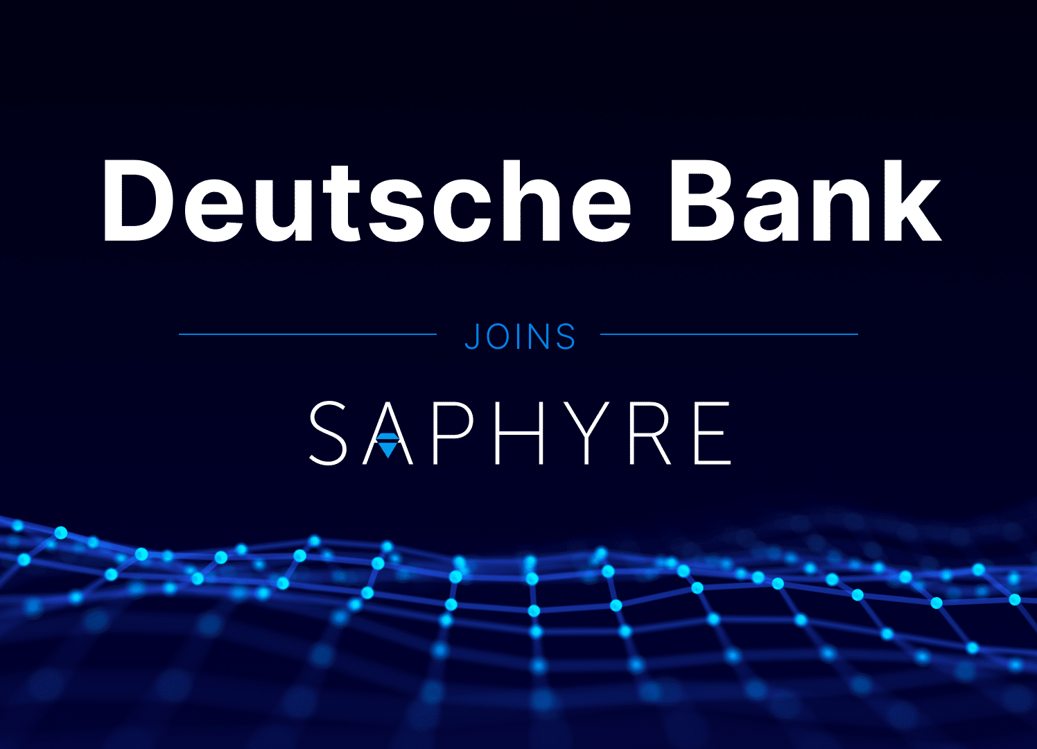 Deutsche Bank Joins Saphyre - Saphyre